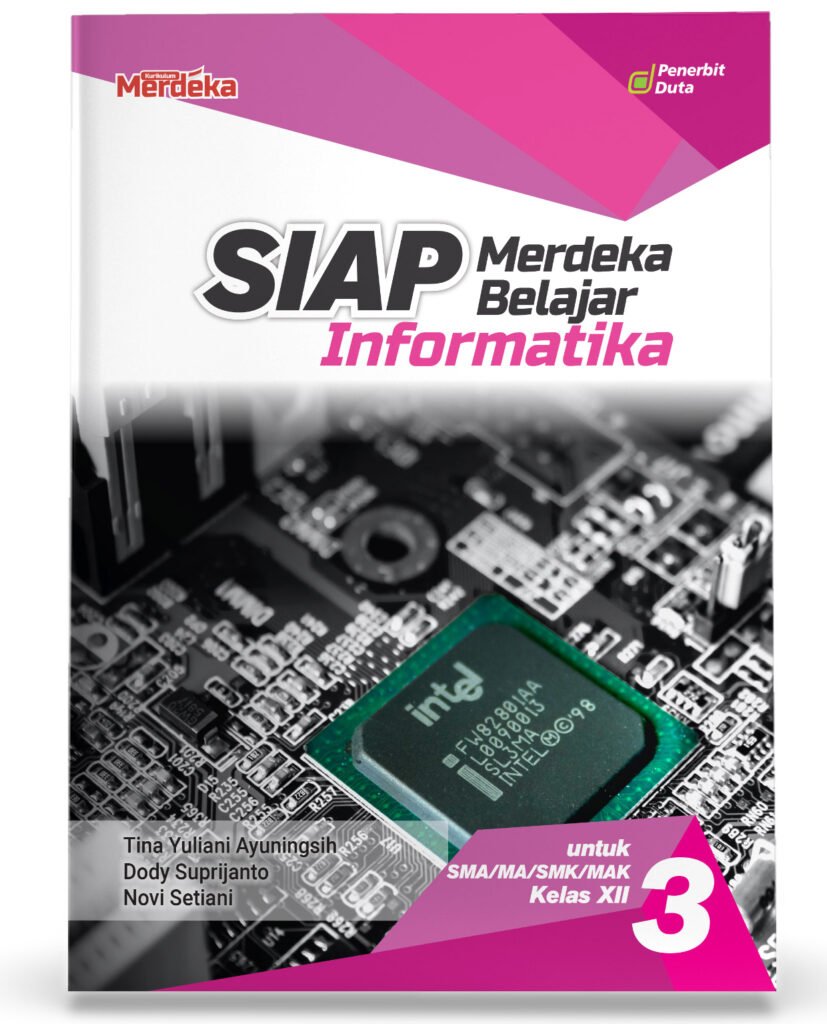 SIAP Merdeka Belajar: Informatika SMA/MA/SMK/MAK Kelas XII - The Official Website of Penerbit Duta